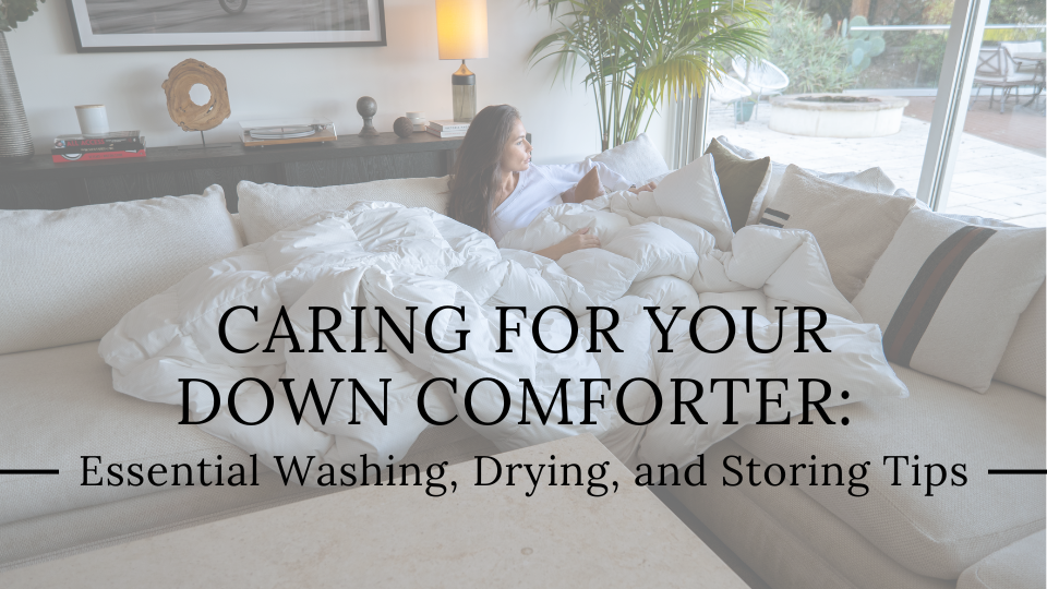 Caring for Your Down Comforter: Essential Washing, Drying, and Storing ...