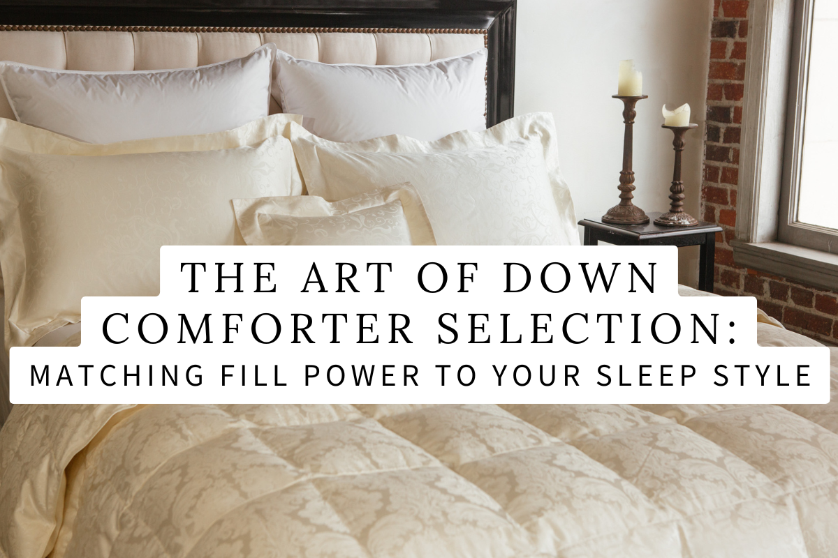 The Art of Down Comforter Selection: Matching Fill Power to Your Sleep ...
