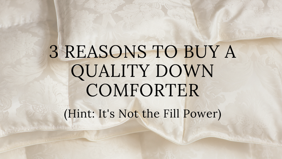 3 Reasons to Buy a Quality Down Comforter (Hint: It's Not the Fill Pow ...
