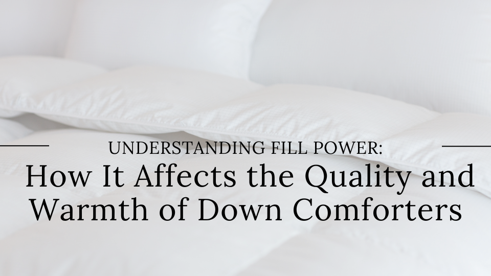 Understanding Fill Power: How It Affects the Quality and Warmth of Dow ...